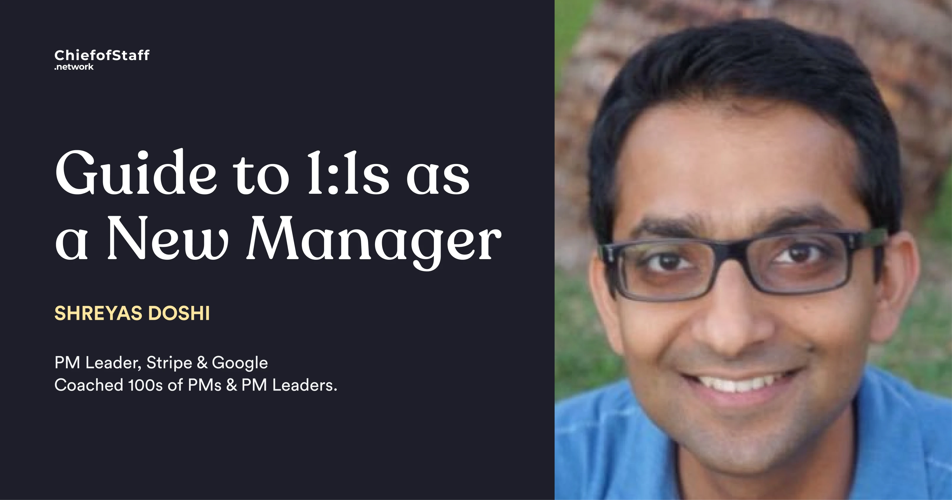 Shreyas Doshi’s Guide to 1:1s as a New Manager
